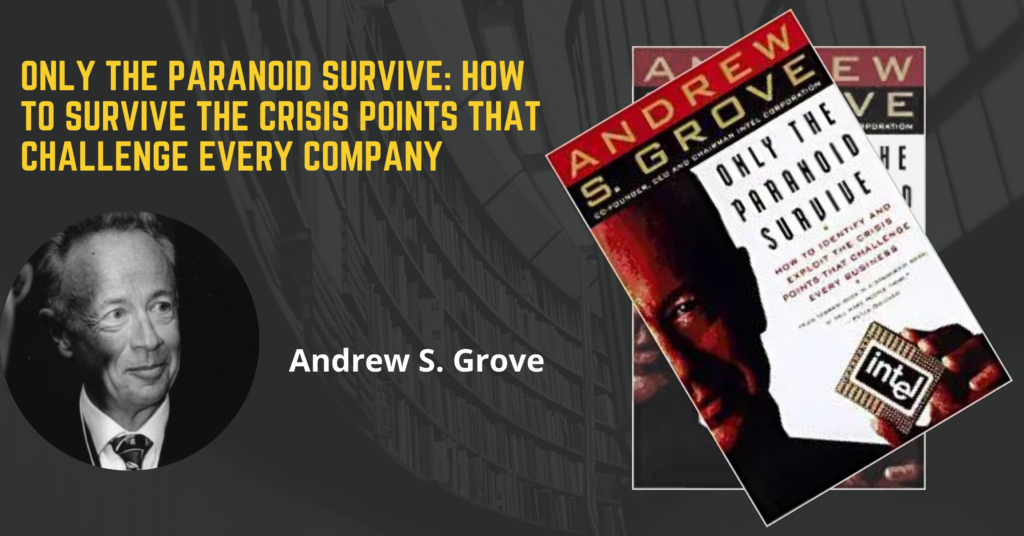 Only the Paranoid Survive - Andrew S Grove - Karthik Chidambaram
