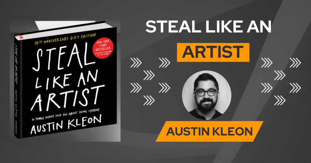 Steal like an Artist by Austin Kleon